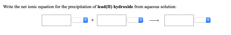 Solved Write the net ionic equation for the precipitation of | Chegg.com