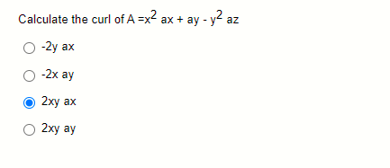 Solved Calculate the curl of A=x2ax+ay−y2az −2y ax −2x ay | Chegg.com