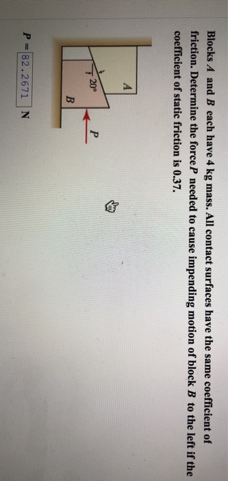 Solved Blocks A and B each have 4 kg mass. All contact | Chegg.com