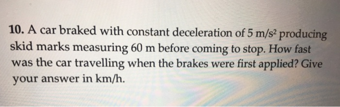Solved 10. A car braked with constant deceleration of 5 m/s | Chegg.com