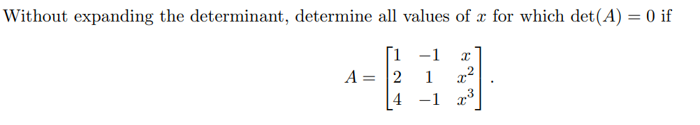 Solved Without expanding the determinant, determine all | Chegg.com