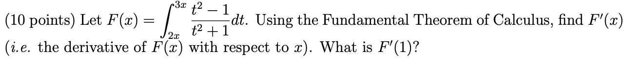 Solved (10 points) Let F(x)=∫2x3xt2+1t2−1dt. Using the | Chegg.com