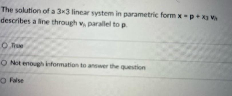 Solved The solution of a 3x3 linear system in parametric | Chegg.com