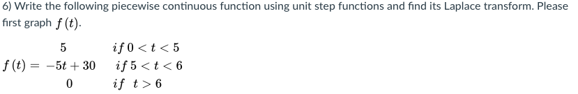 Solved 6) Write the following piecewise continuous function | Chegg.com