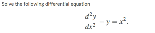 Solved Solve the following differential equation dx2 | Chegg.com
