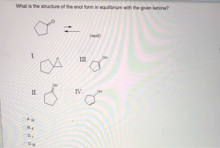 Solved What is the structure of the enol form in equilibrium | Chegg.com