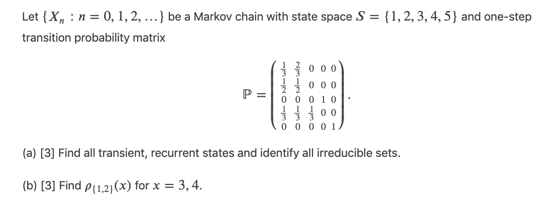 Solved Let {Xn:n=0,1,2,…} be a Markov chain with state space | Chegg.com