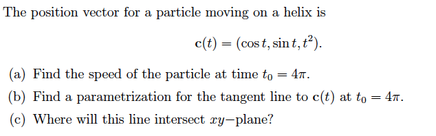 Solved The position vector for a particle moving on a helix | Chegg.com