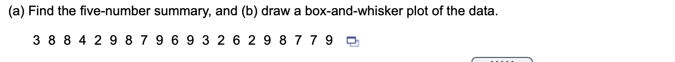 Solved (a) Find the five-number summary, and (b) draw a | Chegg.com