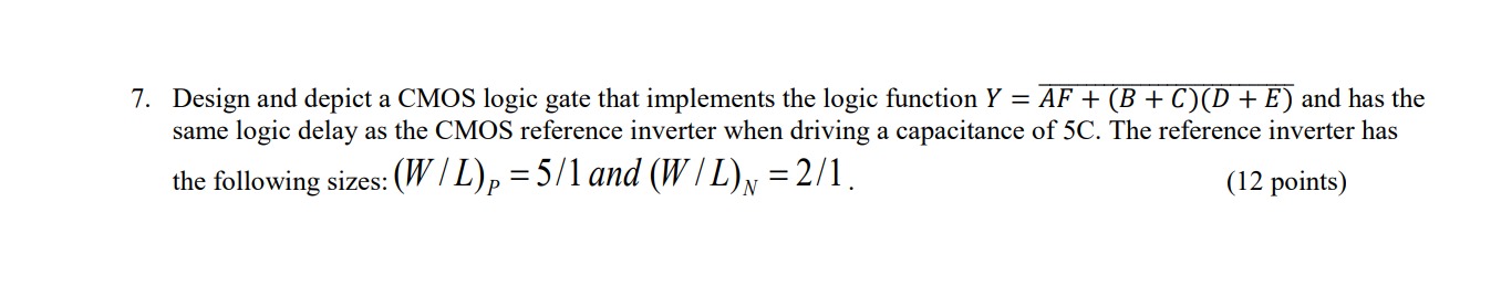 Solved Design and depict a CMOS logic gate that implements | Chegg.com