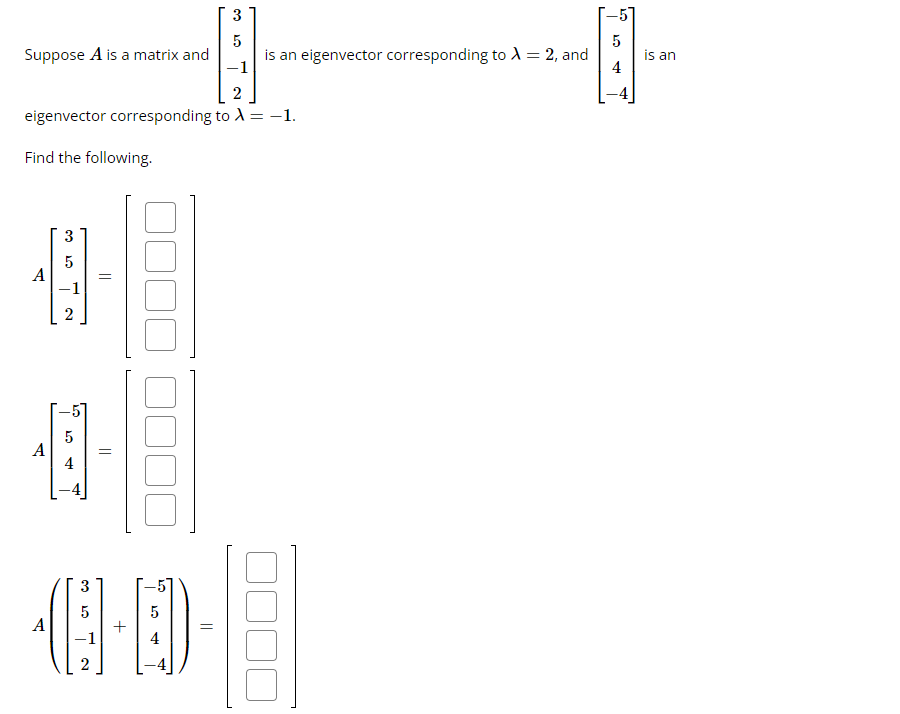 Solved Suppose A is a matrix and ⎣⎡35−12⎦⎤ is an eigenvector | Chegg.com