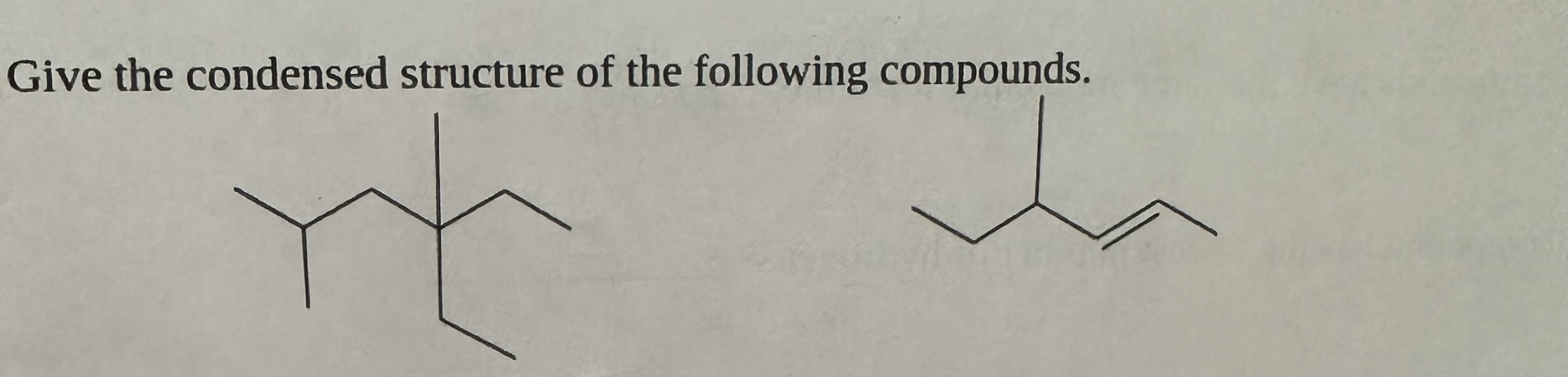 Solved Give the condensed structure of the following | Chegg.com