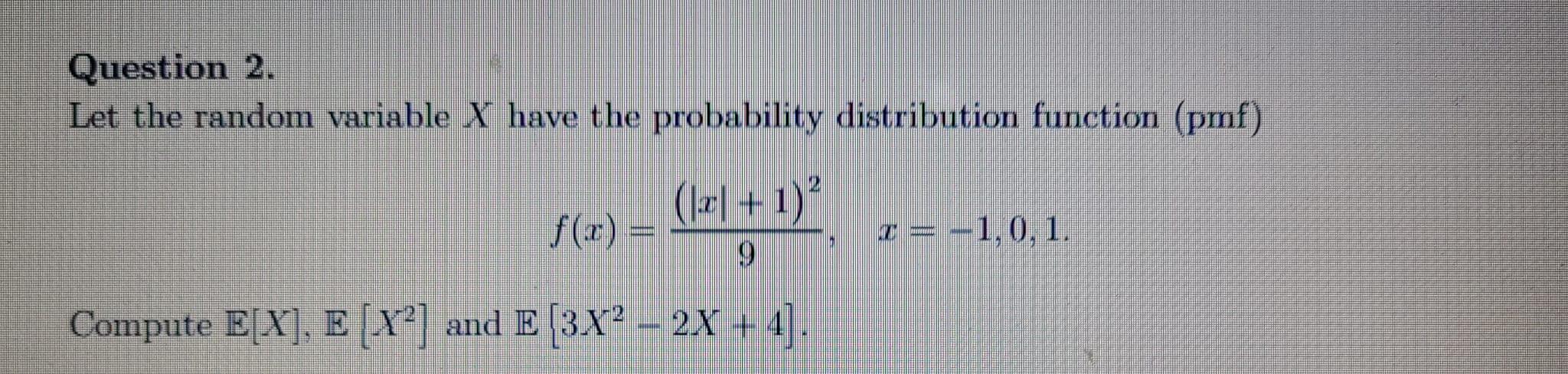 Solved Question 2. Let the random variable X have the | Chegg.com