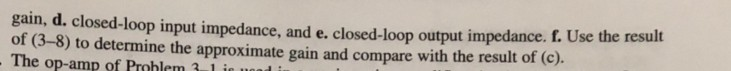 Solved gain, d. closed-loop input impedance, and e. | Chegg.com