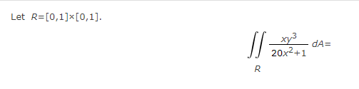 Solved Let R=[0,1]x[0,1]. 1.5 +1 xy3 dA= 20x2+1 R | Chegg.com