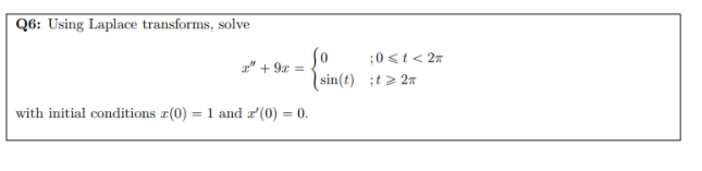 Solved Q6: Using Laplace transforms, solve ;0 2 with initial | Chegg.com