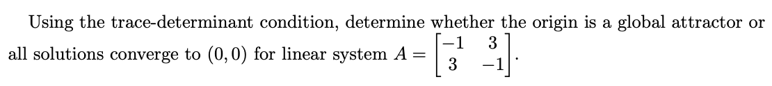Solved Using the trace-determinant condition, determine | Chegg.com