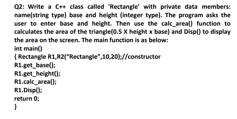 Solved Q2: Write a C++ class called 'Rectangle' with private | Chegg.com