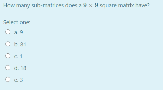 Solved How many sub-matrices does a 9 x 9 square matrix | Chegg.com