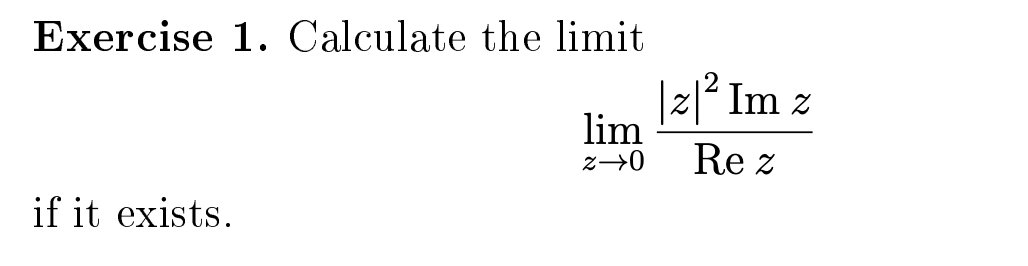 Solved Exercise 1. Calculate the limit limz→0Rez∣z∣2Imz if | Chegg.com