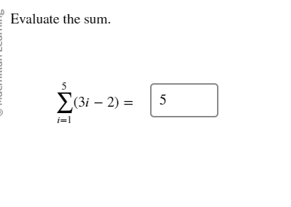 Solved Evaluate the sum. ∑i=15(3i−2)= | Chegg.com