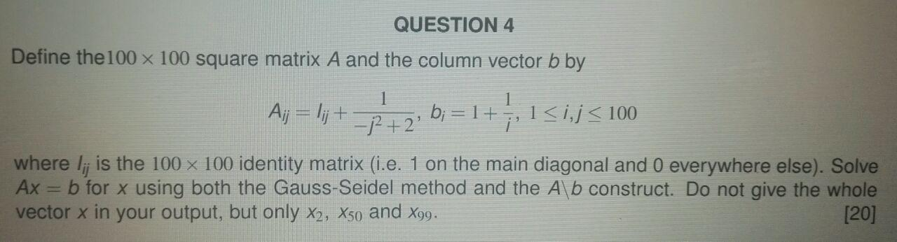 Solved QUESTION 4 Define the 100 x 100 square matrix A and | Chegg.com