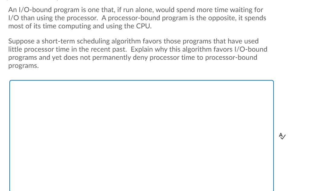 Solved An I/O-bound program is one that, if run alone, would | Chegg.com