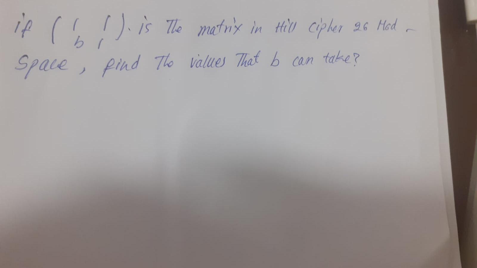 Solved if (1b11) is the matrix in Hill cipher 26 Mod Space, | Chegg.com