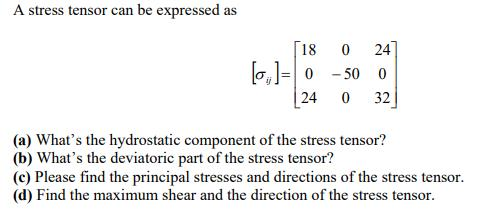 Solved A stress tensor can be expressed as 18 0 24 050 0 24 | Chegg.com