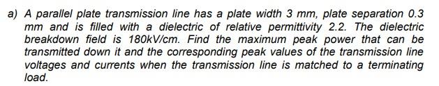 Solved a) A parallel plate transmission line has a plate | Chegg.com