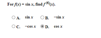Solved f(x)=sinx, find f(6)(x) A. sinx B. −sinx C. −cosx D. | Chegg.com