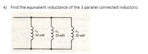 Solved 4) Find the equivalent inductance of the 3 parallel | Chegg.com