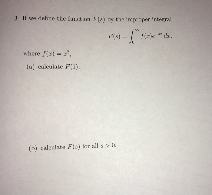 Solved 3. If we define the function F(s) by the improper | Chegg.com