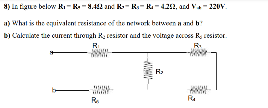 Solved 8) In figure below R1=R5=8.4Ω and R2=R3=R4=4.2Ω, and | Chegg.com
