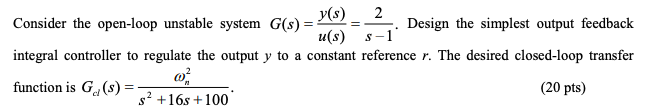 Solved y(s) 2 u(s) s1 -. Consider the open-loop unstable | Chegg.com