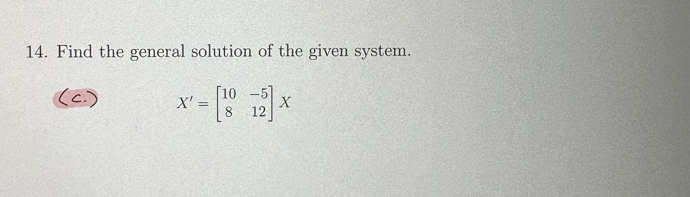 Solved 14. Find the general solution of the given system. | Chegg.com