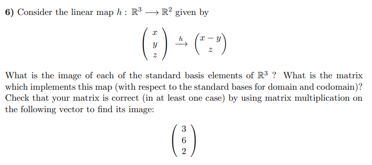 Solved 6) Consider the linear map h:R3 R2 given by | Chegg.com