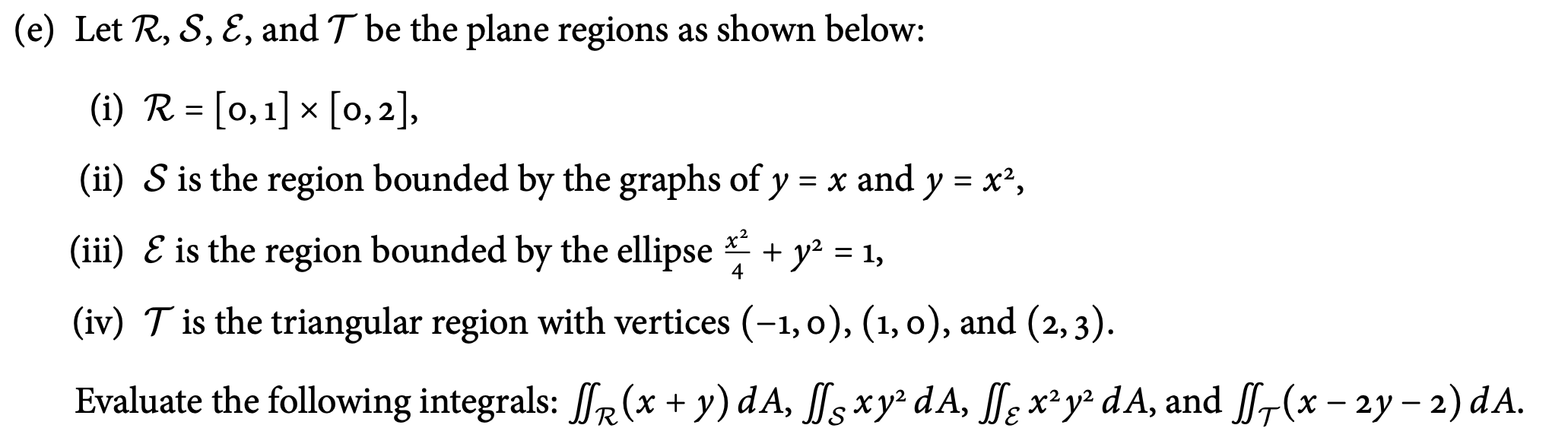 Solved e) Let R,S,E, and T be the plane regions as shown | Chegg.com