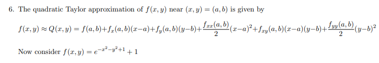 Solved 6. The quadratic Taylor approximation of f(x,y) near | Chegg.com