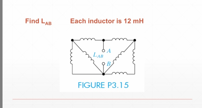 Solved Each inductor is 12 mH Find LAB LAB FIGURE P3.15 | Chegg.com