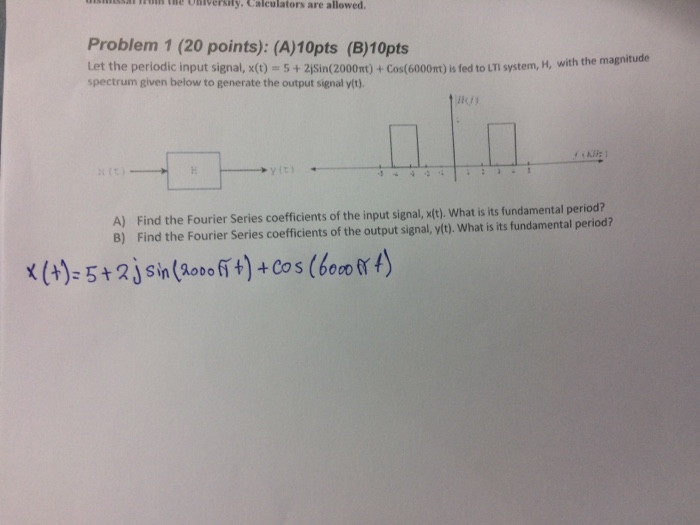 Solved Let the periodic input signal x(t) = 5+2jsin (2000pi | Chegg.com