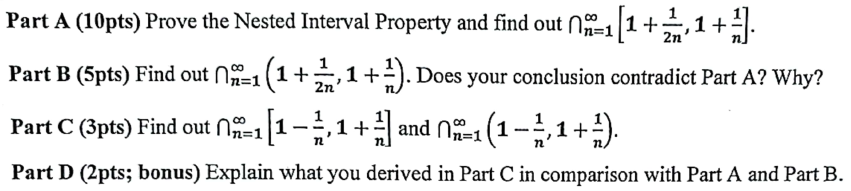 Solved Part A (10pts) Prove the Nested Interval Property and | Chegg.com