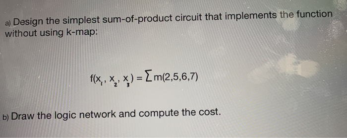 Solved a) Design the simplest sum-of-product circuit that | Chegg.com
