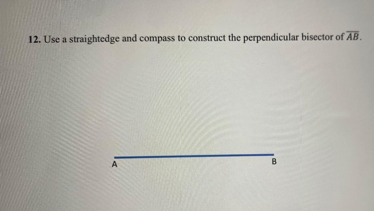 Solved 12. Use a straightedge and compass to construct the | Chegg.com