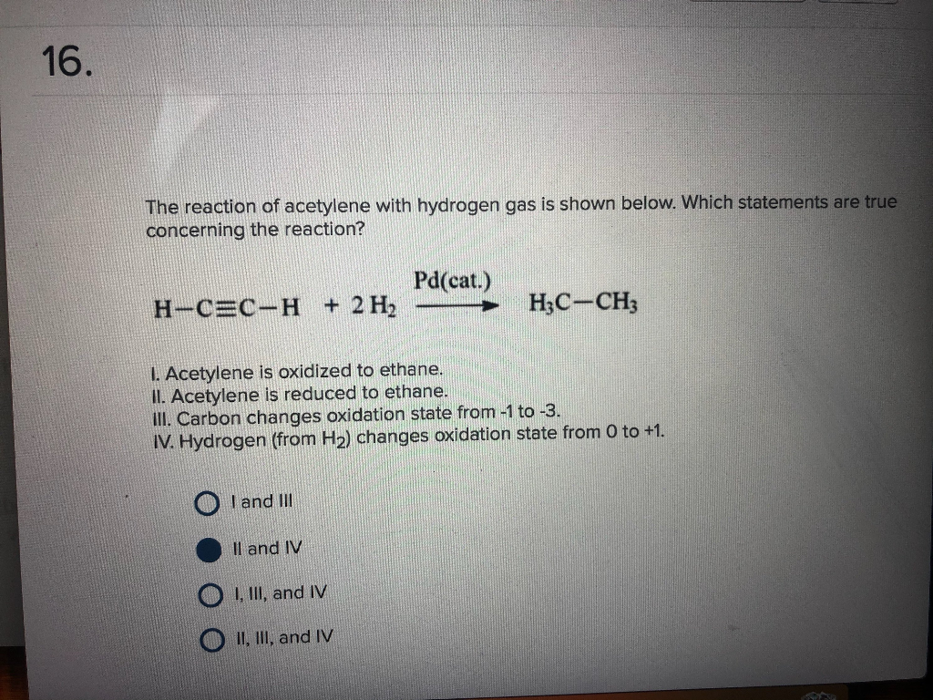 Solved 16. The reaction of acetylene with hydrogen gas is | Chegg.com