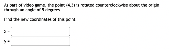 Solved As part of video game, the point (4,3) ﻿is rotated | Chegg.com