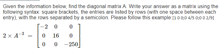 Solved Given the information below, find the diagonal matrix | Chegg.com