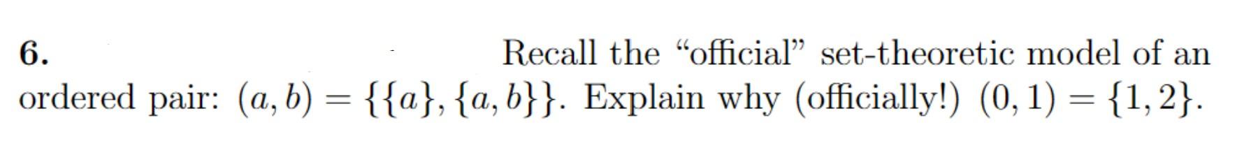 Solved 6. Recall the "official" set-theoretic model of an | Chegg.com