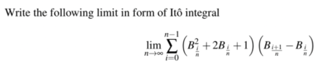 Solved Write the following limit in form of Itô integral n-1 | Chegg.com