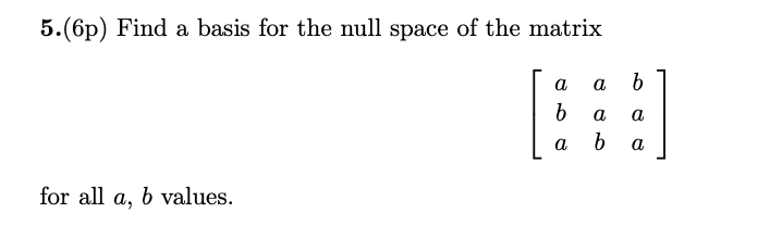 Solved 5.(6p) Find a basis for the null space of the matrix | Chegg.com
